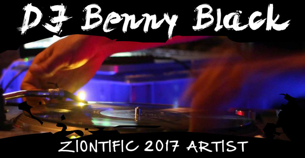 Ziontific 7 Artist – DJ Benny Black — ZIONTIFIC Summer Solstice Music ...